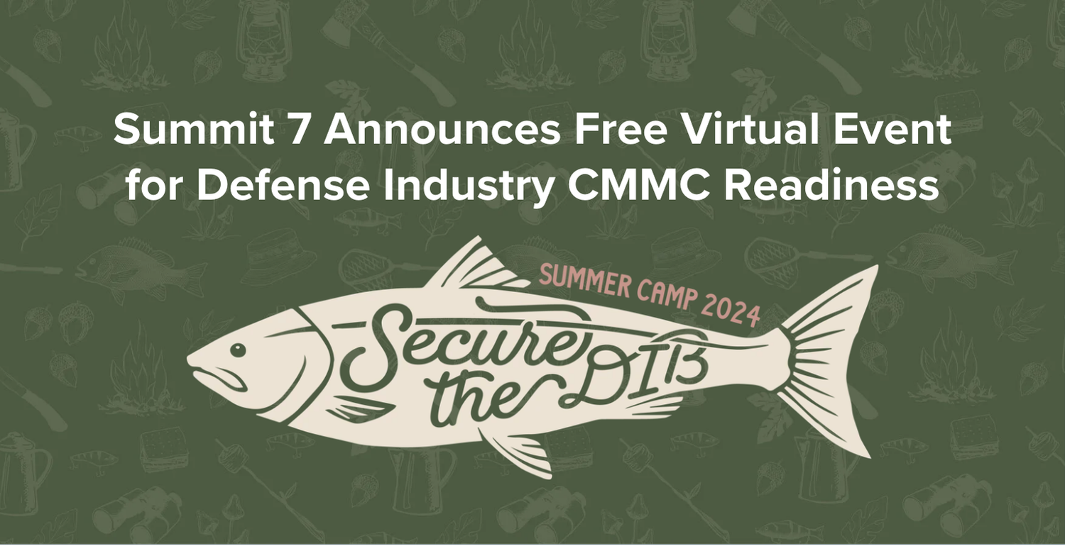 Summit 7 Announces Free Virtual Event for Defense Industry CMMC Readiness